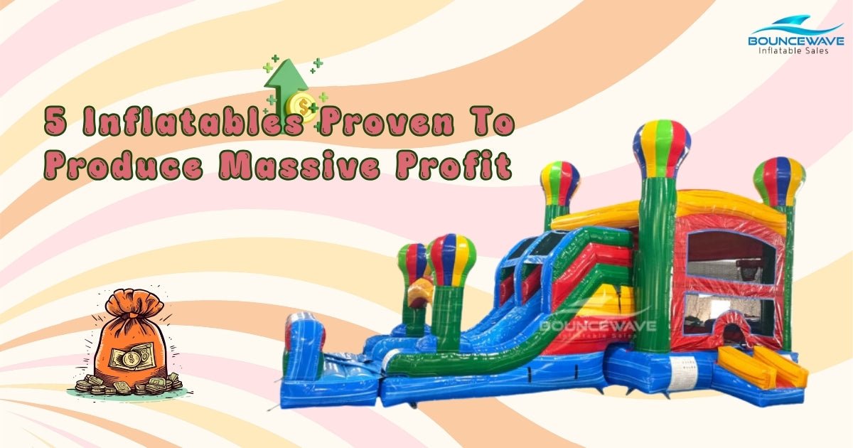 5 Inflatables Proven To Produce Massive Profit