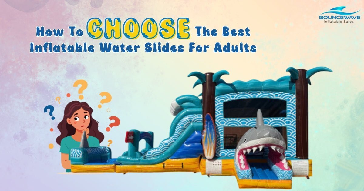 How To Choose The Best Inflatable Water Slides For Adults