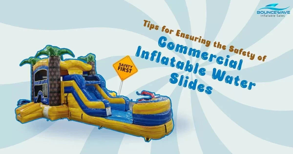 Tips for Ensuring the Safety of Commercial Inflatable Water Slides